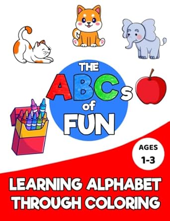 The ABCs of Fun Learning Alphabet Through Coloring for Toddlers Ages 1 ...