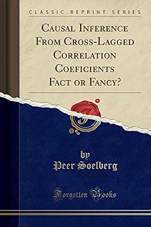 Causal Inference From Cross-Lagged Correlation Coeficients Fact or ...