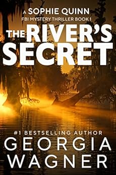 The River’s Secret: A Sophie Quinn FBI Mystery Thriller Book 1 - Kindle edition by Wagner ...