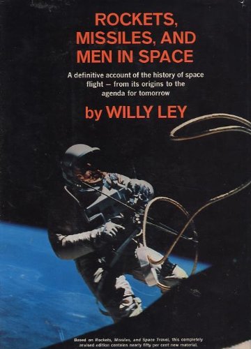Rockets, Missiles, and Men in Space : A Definitive Account of the ...