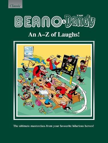 Beano & The Dandy An A-Z of Laughs!: The Ultimate Masterclass from your ...