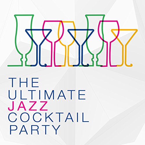 The Ulitmate Jazz Cocktail Party by Jazz Saxophone, Cocktail Party Jazz ...