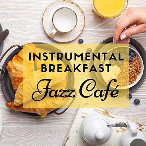 Instrumental Breakfast Jazz Café: Morning Jazz Playlist, Coffee Time ...