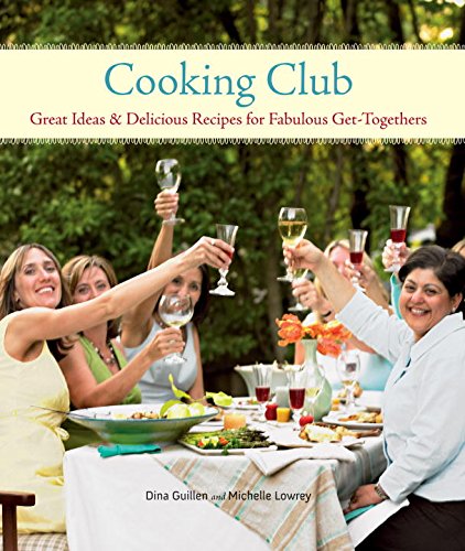 Cooking Club: Great Ideas and Delicious Recipes for Fabulous Get ...