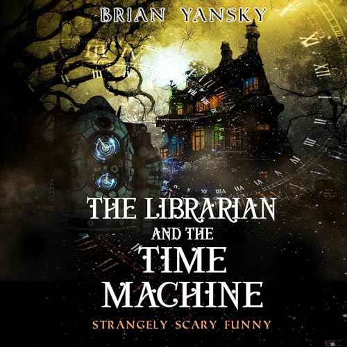 Amazon.com: The Librarian and the Time Machine: Strangely Scary Funny, Book 3 (Audible Audio ...