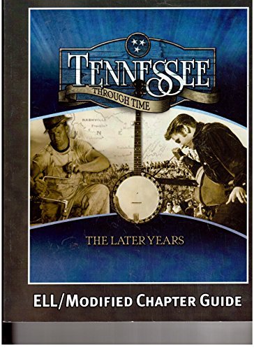 Tennessee Through Time the Later Years Ell/modified Chapter Guide ...