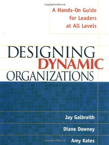 Designing Dynamic Organizations: A Hands-on Guide for Leaders at All ...