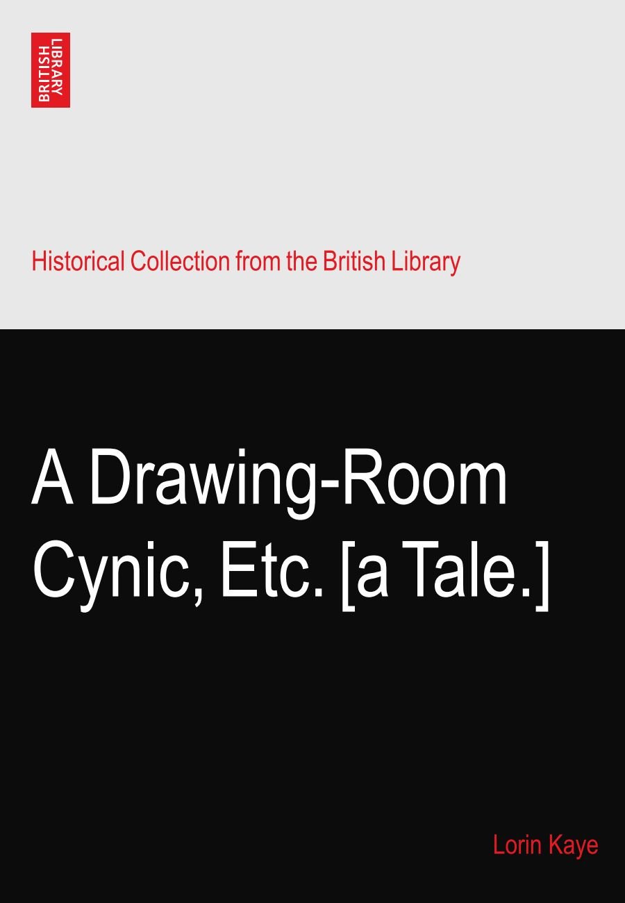 Amazon.com: A Drawing-Room Cynic, Etc. [a Tale.]: Kaye, Lorin: Books