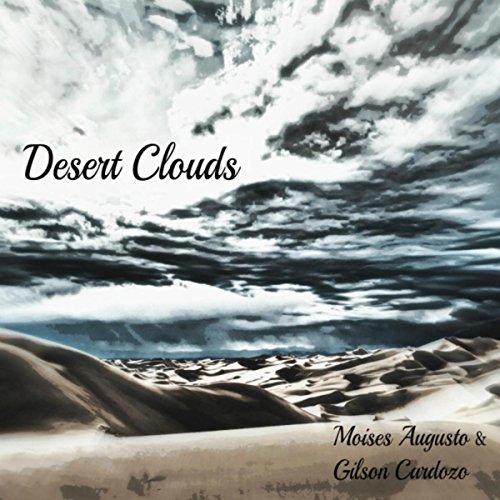 Amazon MusicでMoises Augusto & Gilson CardozoのDesert Cloudsを再生する