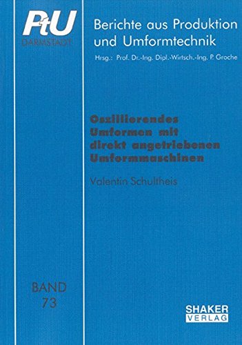 Oszillierendes Umformen mit direkt angetriebenen Umformmaschinen ...