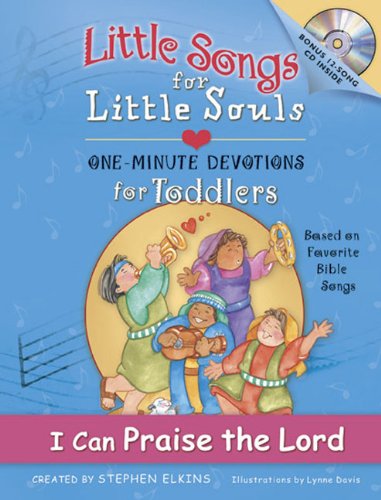 I Can Praise the Lord: Little Songs for Little Souls for Toddlers, One ...