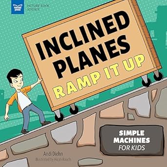 Inclined Planes Ramp It Up: Simple Machines for Kids (Picture Book ...