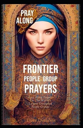 Pray Along Frontier People Group Prayers: Pray Along Prayers For The ...