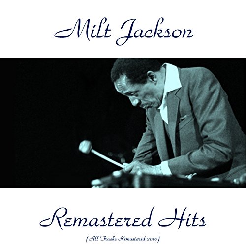 Play Remastered Hits (Remastered 2015) by Milt Jackson on Amazon Music