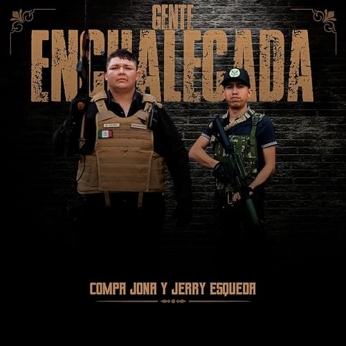 Play Gente Enchalecada by Compa Jona feat. Jerry Esqueda on Amazon Music