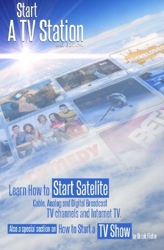 Start a TV Station: Learn How to Start Satellite, Cable, Analog and ...