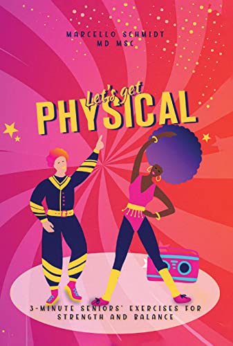 Let's Get Physical: 3-Minute Senior's Exercises for Strength and ...