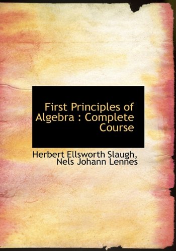 Amazon.co.jp: First Principles of Algebra: Complete Course : Slaught ...