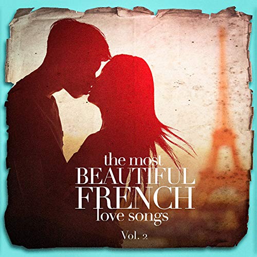 The Most Beautiful French Love Songs, Vol. 2 : French Dinner Music ...