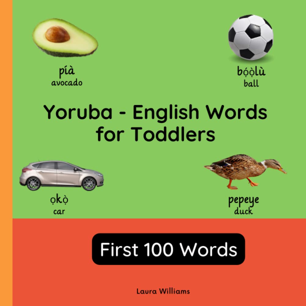 Yoruba - English Words for Toddlers - First 100 Words: Teach and Learn ...