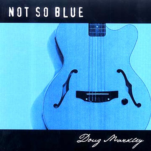 Play Not So Blue by Doug Markley Band on Amazon Music