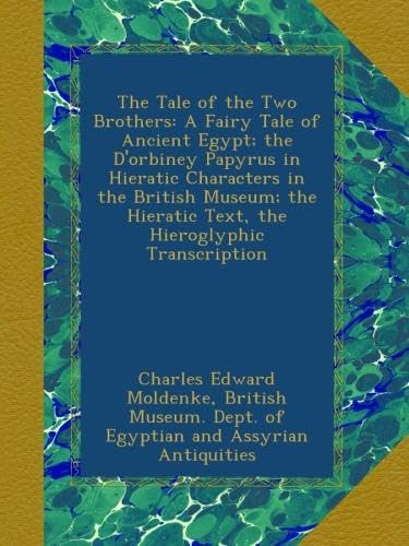 The Tale of the Two Brothers: A Fairy Tale of Ancient Egypt; the D ...