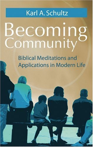 Becoming Community: Biblical Meditations and Applications in Modern ...