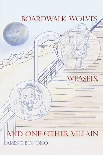 Boardwalk Wolves, Weasels and One Other Villain: James F. Bonomo ...