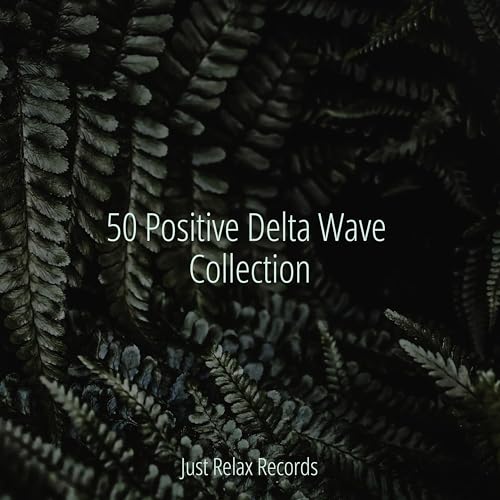 Play 50 Positive Delta Wave Collection by Soothing Sounds, Zen Music ...