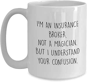 Amazon.com: Funny Mug for Insurance Broker Not A Magician But I ...