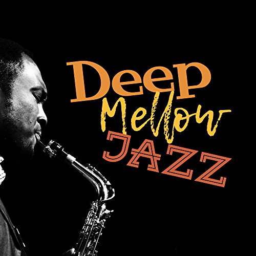 Amazon.com: Deep Mellow Jazz – Easy Listening, Stress Relief, Mellow ...