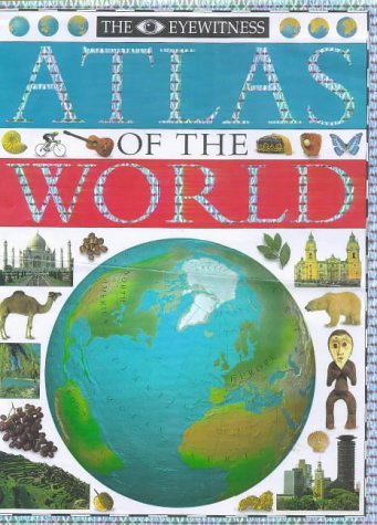 The Eyewitness Atlas of the World (Eyewitness Reference Books): Unknown ...