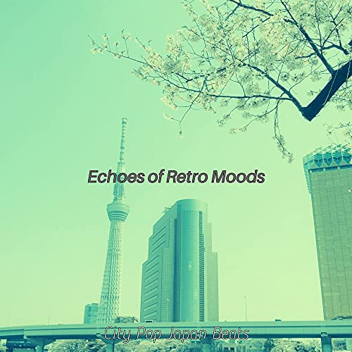 Amazon Music - City Pop Japan BeatsのEchoes of Retro Moods - Amazon.co.jp