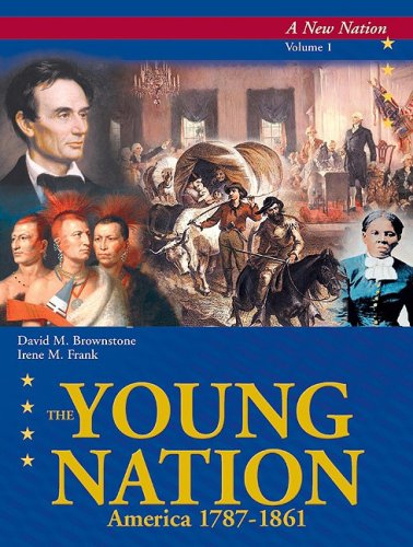 The Young Nation: America, 1787-1861 (10 Volumes): David M. Brownstone ...