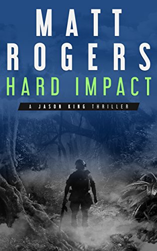 Hard Impact: A Jason King Operation (Jason King Series) eBook : Rogers ...