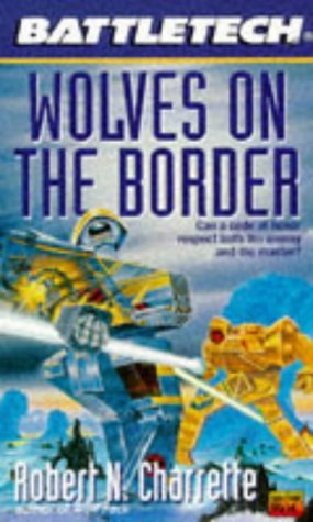 Battletech 25: Wolves on the Border: Charrette, Robert N ...