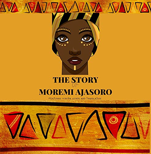 THE STORY OF MOREMI AJASORO: African story book for kids, a children's ...