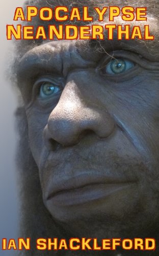 Amazon.com: Apocalypse Neanderthal eBook : Shackleford, Ian: Kindle Store