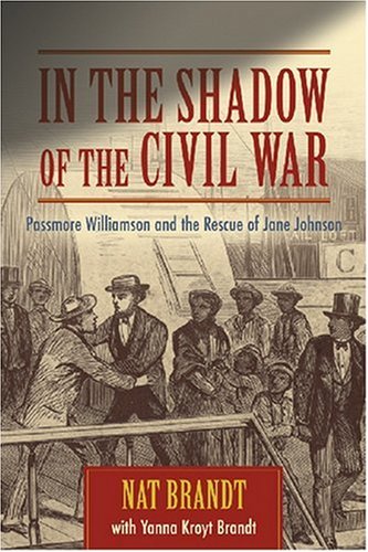 In the Shadow of the Civil War: Passmore Williamson and the Rescue of ...