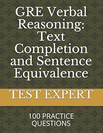 GRE Verbal Reasoning: Text Completion and Sentence Equivalence: 100 ...