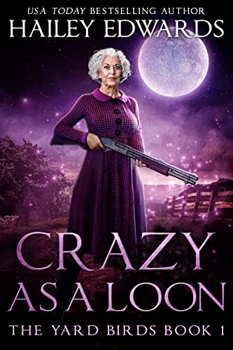 Crazy as a Loon (Yard Birds Book 1) eBook : Edwards, Hailey: Amazon.ca ...