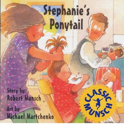 Stephanie's Ponytail (Classic Munsch) [Library Binding]: Robert Munsch ...