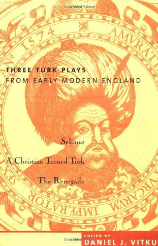 Amazon.co.jp: Three Turk Plays from Early Modern England: Selimus, a ...