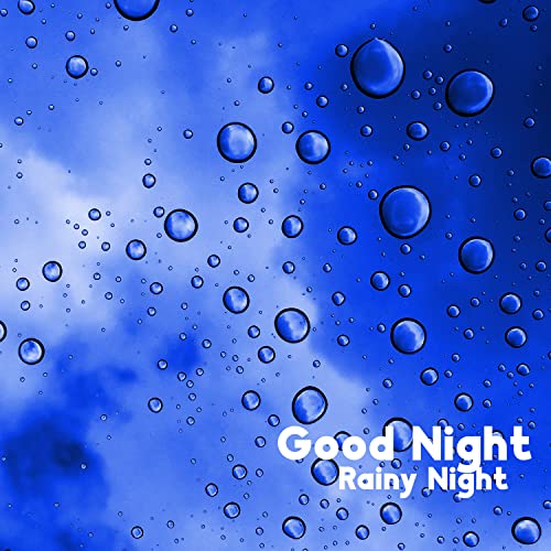 Play Good Night, Rainy Night: Soft Background Music for Sleep, Mind ...
