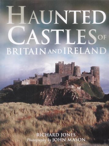 Haunted Castles of Britain and Ireland: Amazon.co.uk: Jones, Richard ...