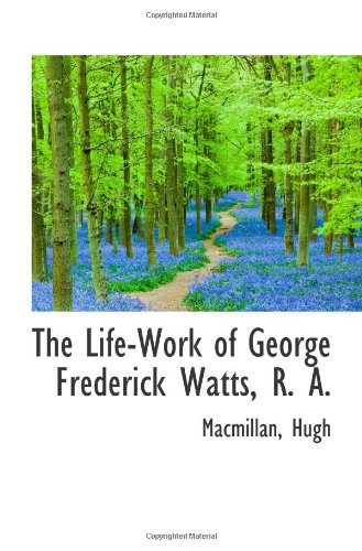 Amazon.com: The Life-Work of George Frederick Watts, R. A ...