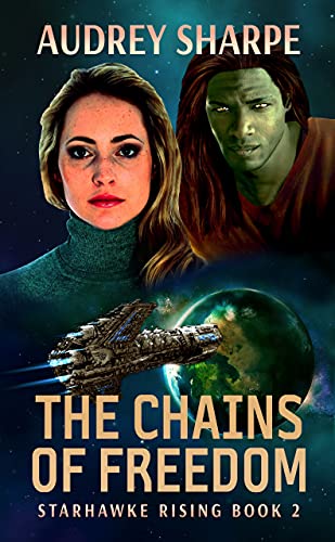 The Chains of Freedom (Starhawke Rising Book 2) eBook : Sharpe, Audrey ...