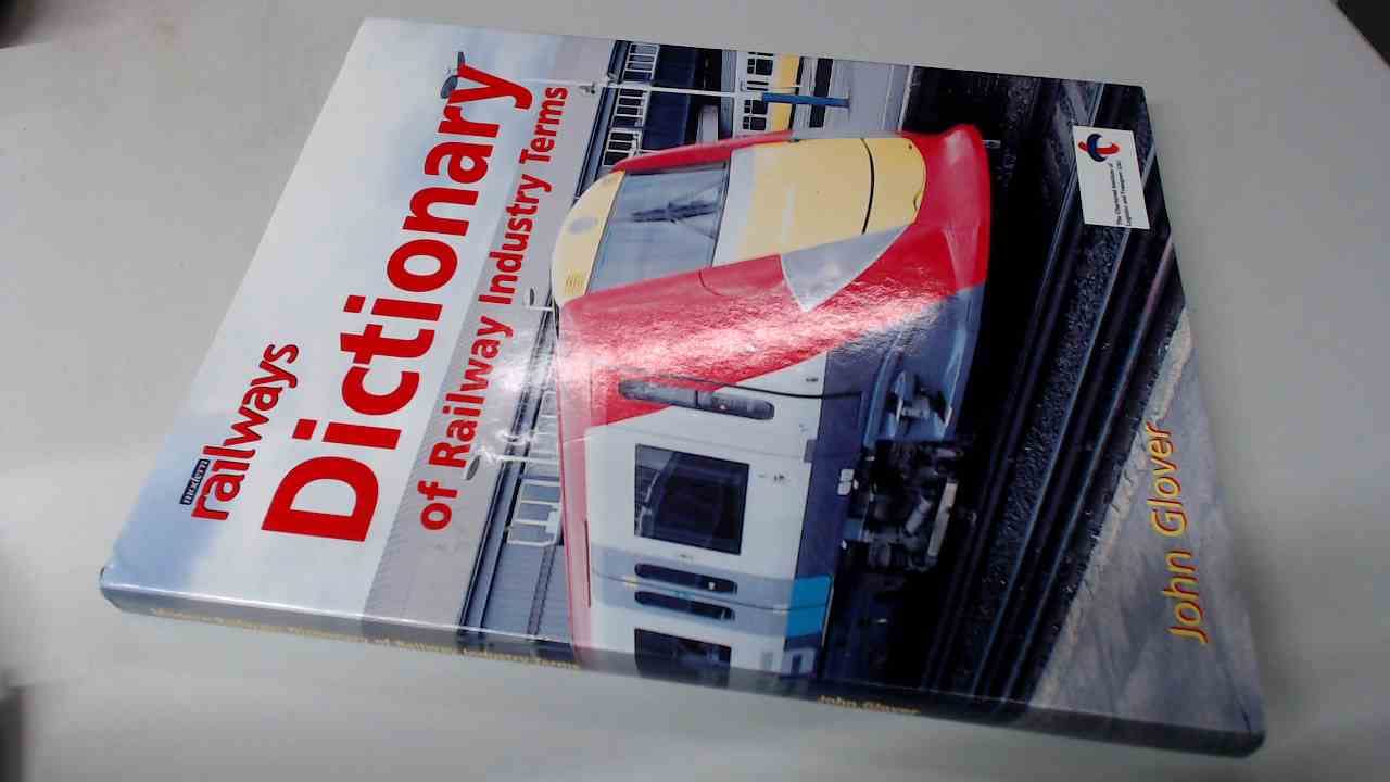 Modern Railways Dictionary Of Railway Industry Terms : Glover, John ...