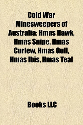 Cold War Minesweepers of Australia: Hmas Hawk, Hmas Snipe, Hmas Curlew ...