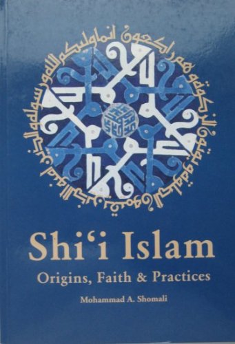 Shi'i Islam: Origins, Faith and Practices: Mohammad Ali Shomali ...
